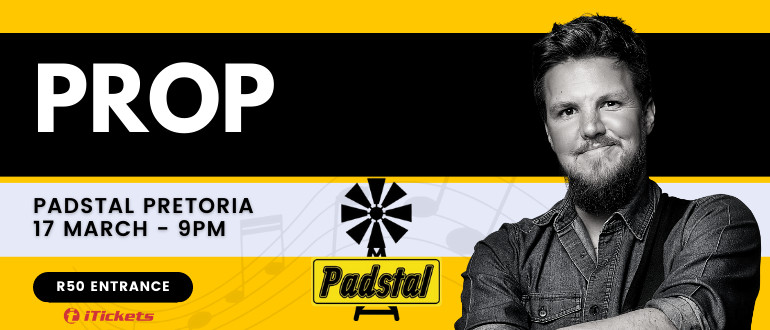 Tickets | Prop Live at Padstal in Pretoria, ZA | iTickets
